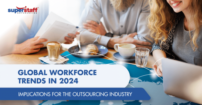 Key Global Workforce Trends: Outsourcing for 2024 and Beyond